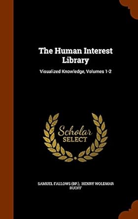 The Human Interest Library: Visualized Knowledge, Volumes 1-2: (Bp ...