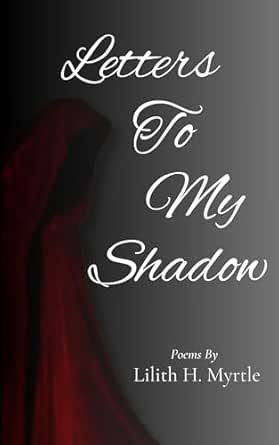 Letters To My Shadow eBook : Myrtle, Lilith H.: Amazon.ca: Books