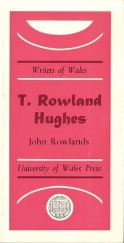 T. Rowland Hughes (University of Wales Press - Writers of Wales ...