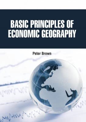 Basic Principles Of Economic Geography: Peter Brown: 9781788826471 ...