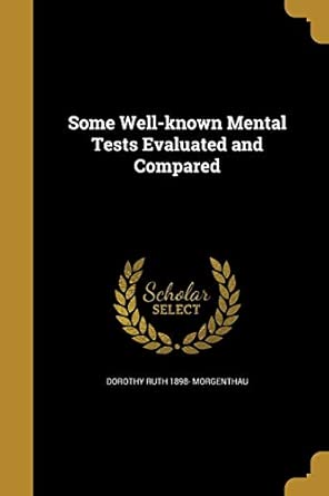 Some Well-known Mental Tests Evaluated and Compared : Morgenthau ...
