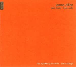 James Dillon, BBC Symphony Orchestra, Arturo Tamayo - Ignis Noster ...