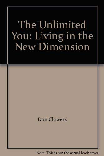 The Unlimited You: Living in the New Dimension: Don Clowers ...