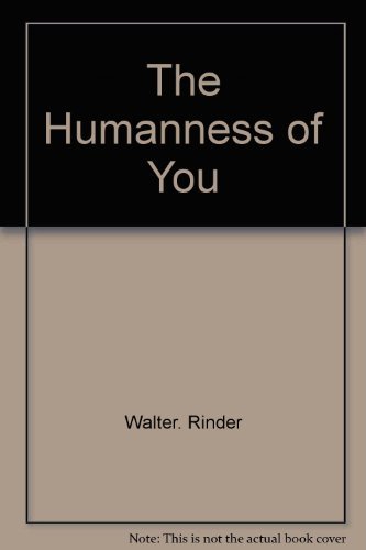 The humanness of you: Rinder, Walter: 9780890871478: Amazon.com: Books