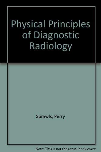 The physical principles of diagnostic radiology: Sprawls, Perry ...