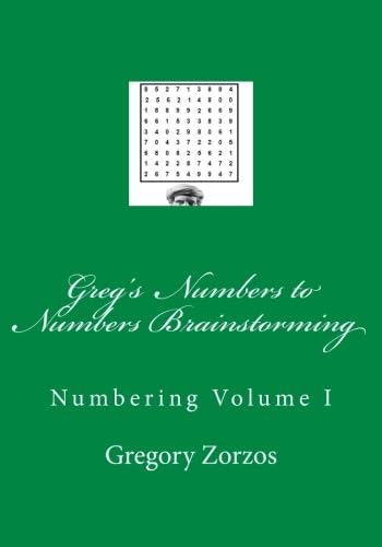 Greg's Numbers to Numbers Brainstorming: Numbering Volume I: Zorzos ...