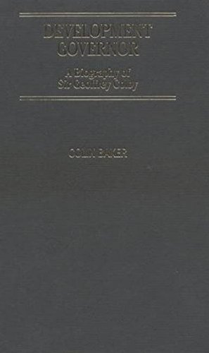 Development Governor: Sir Geoffrey Colby - A Biography : Baker, Colin ...