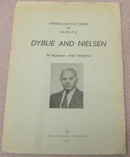 Geneological Table of Family's Dyblie and Nielsen in Norway and America ...