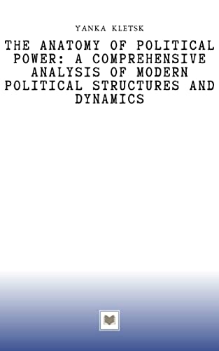 The Anatomy of Political Power: A Comprehensive Analysis of Modern ...