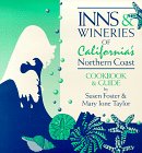 Inns & Wineries of California's Northern Coast Cookbook & Guide: Foster ...