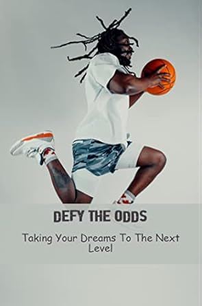 Defy The Odds: Taking Your Dreams To The Next Level eBook : Broyles ...