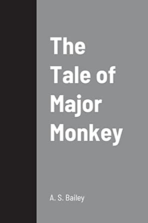 The Tale of Major Monkey: Bailey, A. S.: 9781387670789: Amazon.com: Books