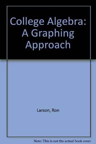 College Algebra: A Graphing Approach: Larson, Ron, Hostetler, Robert P ...