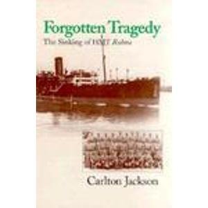 Forgotten Tragedy: The Sinking of HMT Rohna: Jackson, Carlton ...