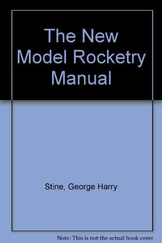 The New Model Rocketry Manual: Stine, George Harry: 9780668042826 ...