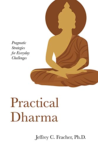 Practical Dharma : Pragmatic Strategies for Everyday Challenges ...
