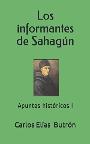 Los informantes de Sahagún: Apuntes históricos I (Spanish Edition ...