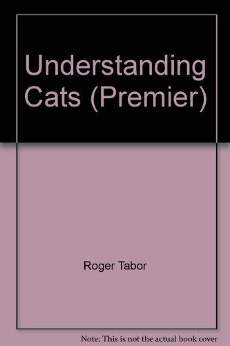 Understanding Cats (Premier): Roger Tabor: 9780715304952: Amazon.com: Books