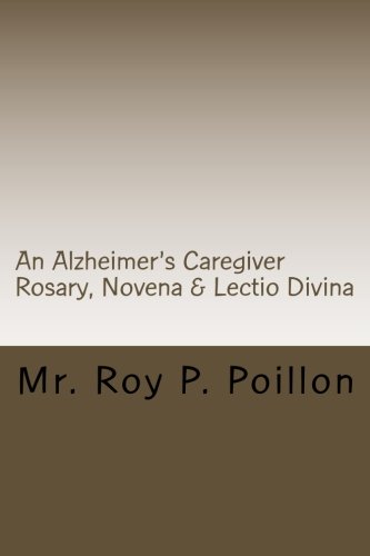 An Alzheimer's Caregiver Rosary, Novena & Lectio Divina: Prayer and ...