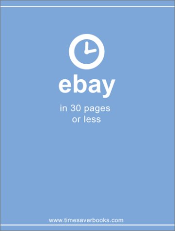 eBay in 30 Pages or Less, Second edition: Timesaver Books ...