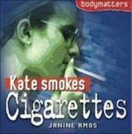 Kate Smokes Cigarettes (Body Matters) : Amos, Janine: Amazon.in: Books