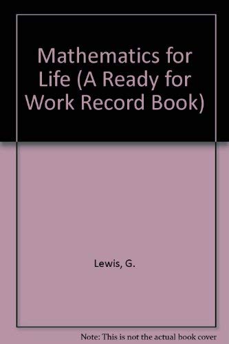 Mathematics for Life (A Ready for work record book): G. Lewis ...