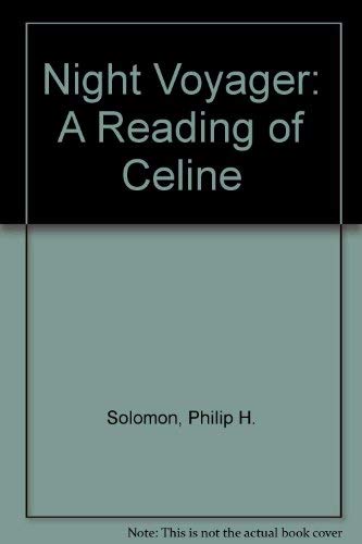 Night Voyager: A Reading of Celine: Philip H. Solomon: 9780917786662 ...