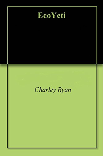 Amazon.com: EcoYeti eBook : Ryan, Charley: Books