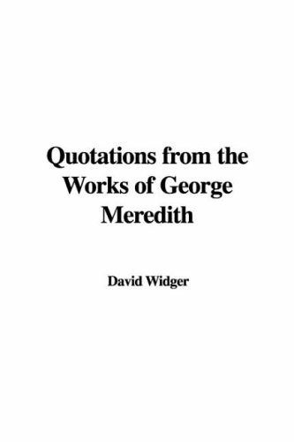 Amazon | Quotations from the Works of George Meredith | Widger, David ...