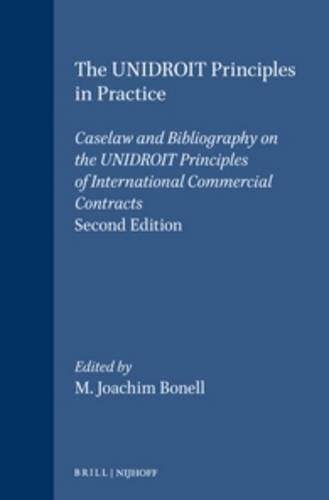 The Unidroit Principles in Practice: Caselaw and Bibliography on the Unidroit Principles of ...