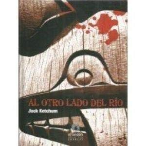 Al otro lado del río : Ketchum, Jack, Galli, Guillermo Daniel: Amazon ...