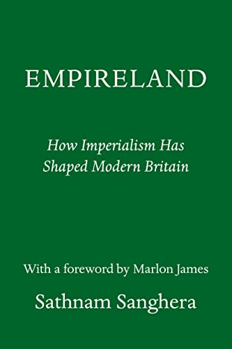 Empireland: How Imperialism Has Shaped Modern Britain eBook : Sanghera ...