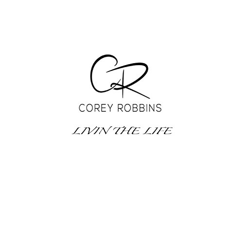 Livin' the Life by Corey Robbins on Amazon Music - Amazon.com