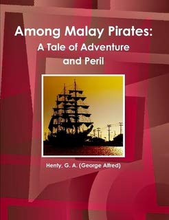 Among Malay Pirates: A Tale of Adventure and Peril (World Cultural ...