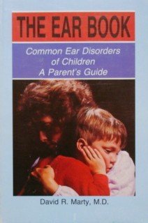The Ear Book: A Parent's Guide to Common Ear Disorders of Children ...
