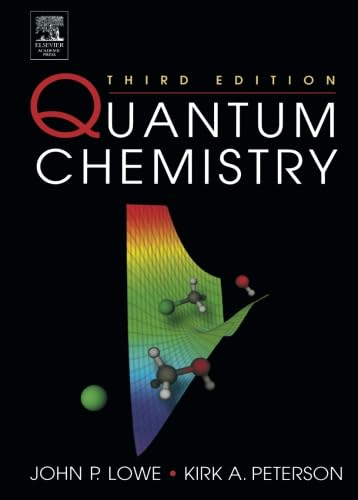 Quantum Chemistry, Third Edition: Lowe, John P., Peterson, Kirk ...