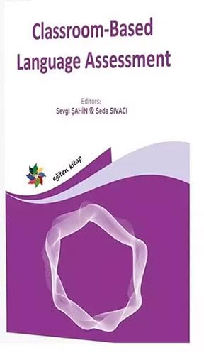 « ELT BOOK SERIES » CLASSROOM-BASED LANGUAGE ASSESSMENT: Fesih Zeki ...