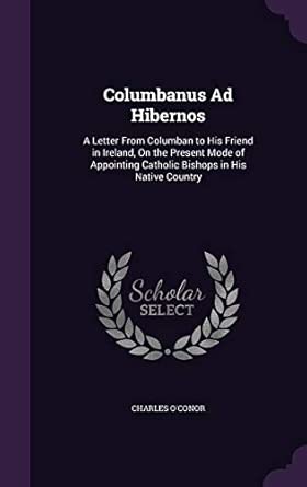 Columbanus Ad Hibernos: A Letter From Columban to His Friend in Ireland ...