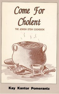 Come for Cholent: The Jewish Stew Cookbook: Pomerantz, Kay Kantor ...