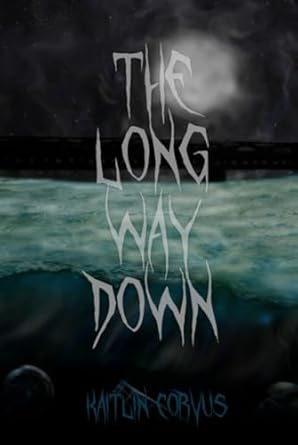 The Long Way Down: Corvus, Kaitlin: 9781956883176: Amazon.com: Books
