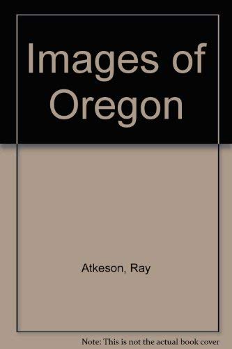 Images of Oregon: Ray Atkeson: 9780898021684: Amazon.com: Books