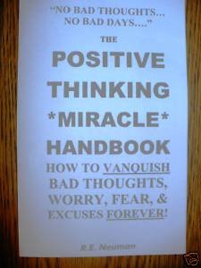 THE Positive Thinking Miracle Handbook "How to Vanquish Bad Thoughts, Worry, Fear, & Excuses ...