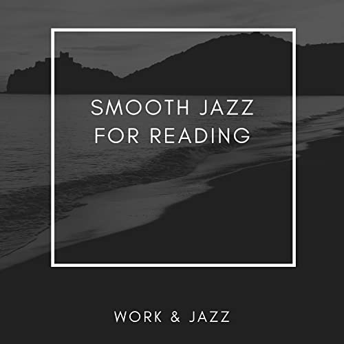 Play Smooth Jazz for Reading by Work & Jazz on Amazon Music Unlimited