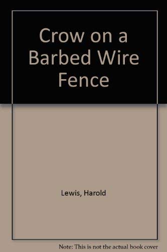 Crow on a barbed wire fence: Lewis, Harold: 9780207126789: Amazon.com ...