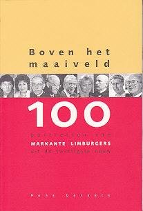 Boven het maaiveld: 100 portretten van markante Limburgers uit de ...