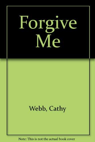 Forgive Me: Cathleen Crowell Webb: 9780551014152: Amazon.com: Books