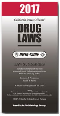 2017 CALIFORNIA DRUG LAWS QWIK-CODE: LawTech Publishing: Amazon.com: Books
