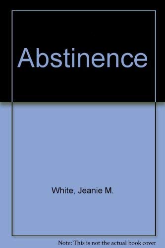 Abstinence: White, Jeanie M., Abbey, Nancy: 9781560715252: Amazon.com ...