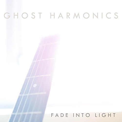 Play Fade into Light by Ghost Harmonics on Amazon Music