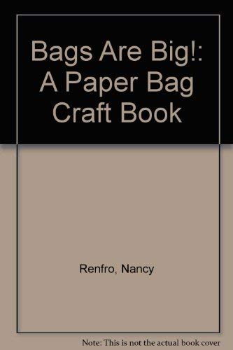 Bags Are Big!: A Paper Bag Craft Book: Renfro, Nancy: 9780931044106 ...